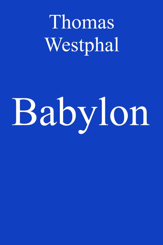 Babylon (ebook), Thomas Westphal | 9783754199640 | Boeken | bol