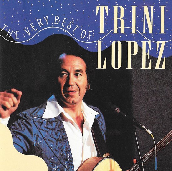 Trini Lopez - The very best of, Trini Lopez | Muziek | bol