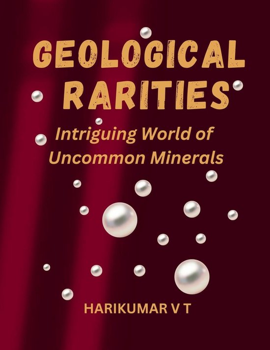 Geological Rarities: Intriguing World of Uncommon Minerals (ebook ...