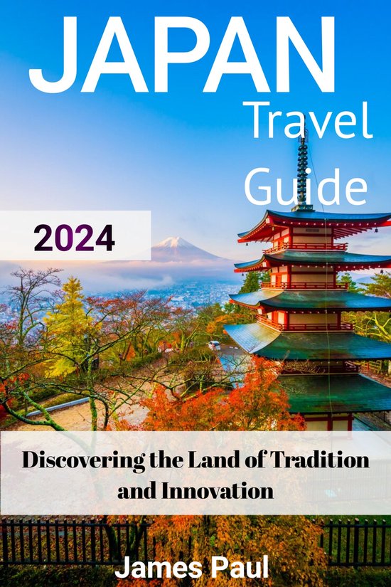 Japan Travel Guide 2024 (ebook), James Paul | 1230008210128 | Boeken | bol