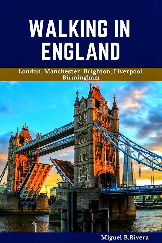 England Travel Guide 2024-2025 (ebook), Miguel B. Rivera ...
