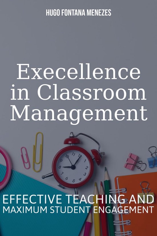 Excellence in Classroom Management (ebook), Hugo Fontana Menezes ...