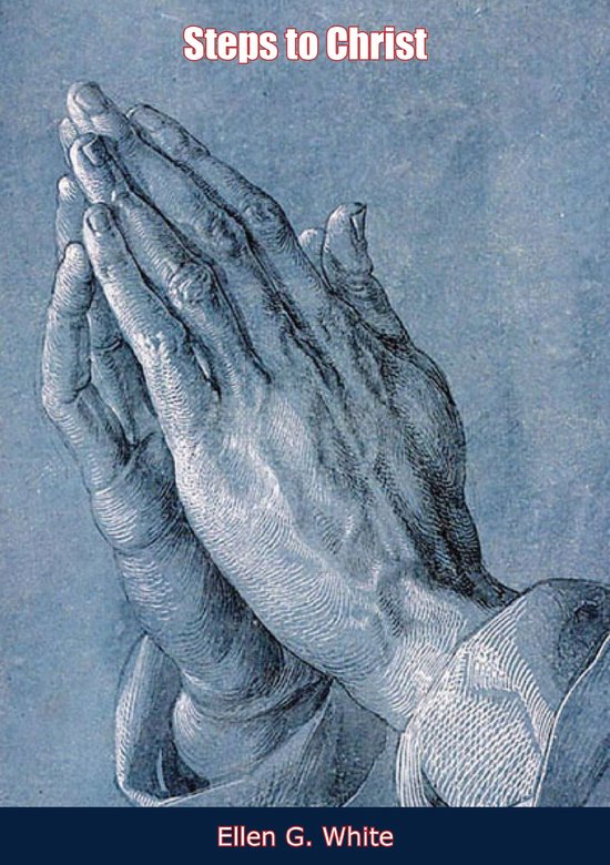 Steps to Christ (ebook), Ellen G. White | 9781991317612 | Boeken | bol