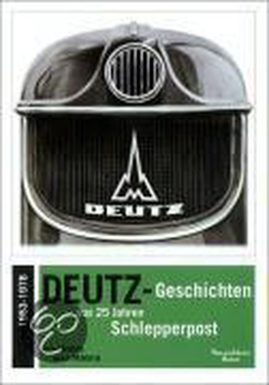 Deutz-Geschichten Aus 25 Jahren Schlepperpost, Peter Conze ...
