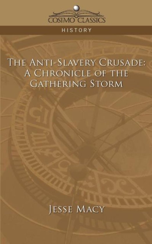 Cosimo Classics History-The Anti-Slavery Crusade, Jesse Macy ...