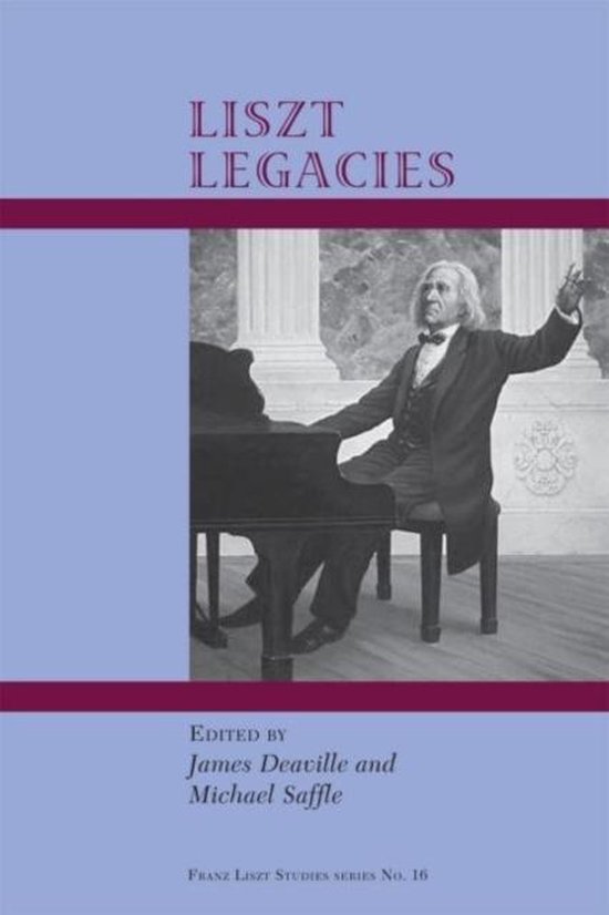 Liszt's Legacies | 9781576471692 | James Deaville | Boeken | bol.com