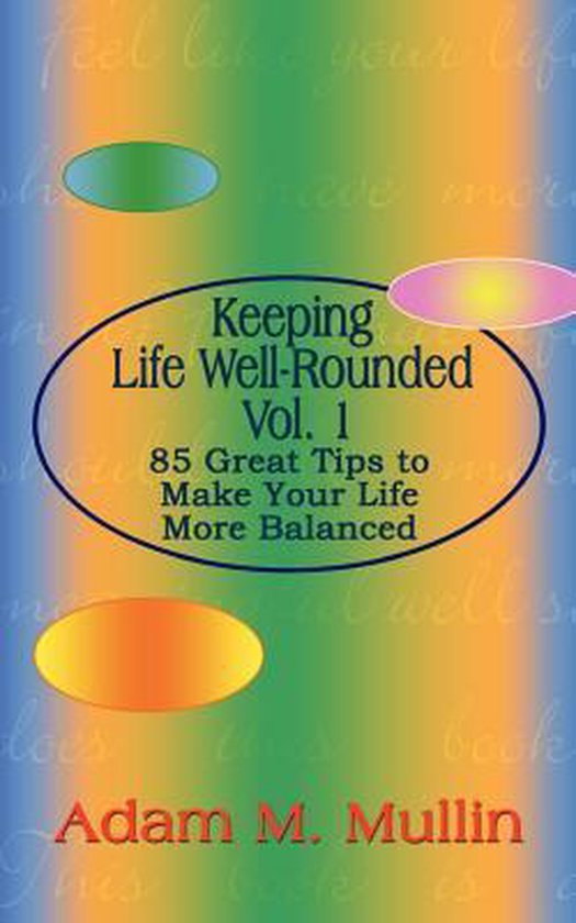 Keeping Life Well-Rounded Vol. 1, Adam M. Mullin | 9781410771841 ...