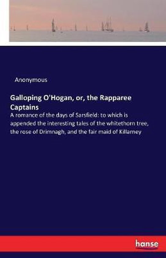 Galloping O'Hogan, or, the Rapparee Captains, Anonymous | 9783337191856 ...