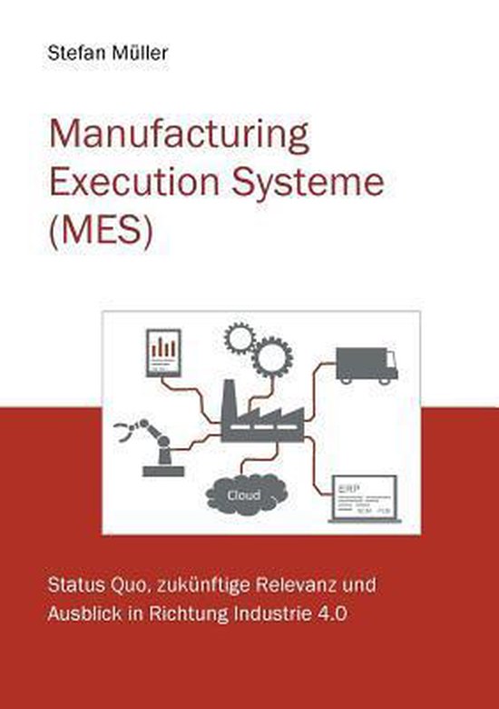 Manufacturing Execution Systeme (Mes), Stefan Müller | 9783734748233 | Boeken | bol.com