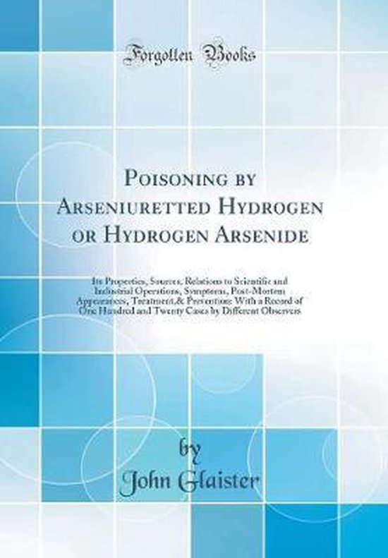 Poisoning by Arseniuretted Hydrogen or Hydrogen Arsenide: Its ...