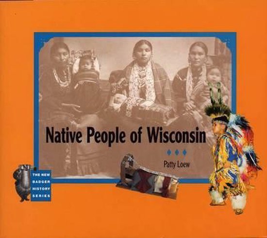 Native People of Wisconsin (New Badger History), Patty Loew ...