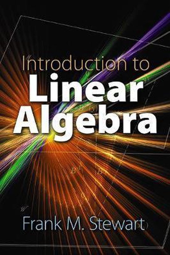 Introduction to Linear Algebra | 9780486834122 | Frank Stewart | Boeken ...