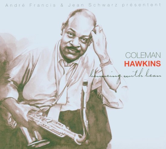 Coleman Hawkins - Bouncing With Bean, Coleman Hawkins | Muziek | bol