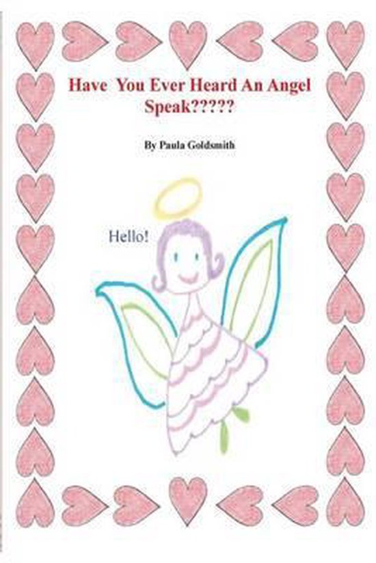 Have You Ever Heard An Angel Speak, Paula Goldsmith | 9781511737821 ...