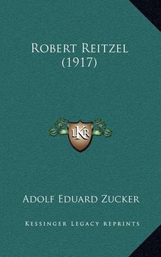 Robert Reitzel (1917), Adolf Eduard Zucker | 9781168891754 | Boeken ...