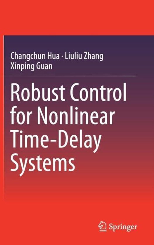 Robust Control for Nonlinear Time-Delay Systems | 9789811051302 | Changchun Hua | Boeken | bol.com
