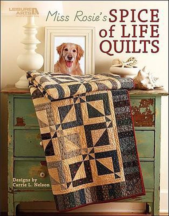 Miss Rosie'S Spice Of Life Quilts, Carrie L. Nelson | 9781601406613 ...