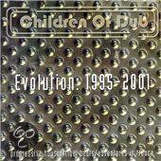 Evolution: 1995 - 2001, Children of Dub | CD (album) | Muziek | bol.com