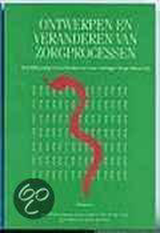 ONTWERPEN EN VERANDEREN VAN ZORGPROCESSEN DR 1 | 9789035215139 | Boeken ...