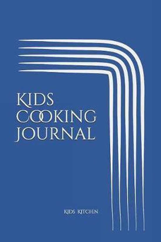 Kids Cooking Journal, Kids Kitchen | 9781794047976 | Boeken | bol.com