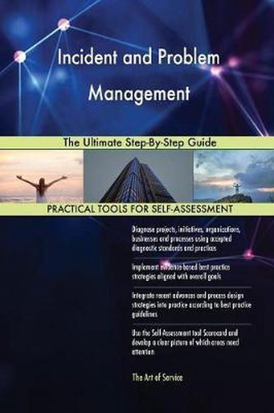 Incident and Problem Management The Ultimate Step-By-Step Guide ...