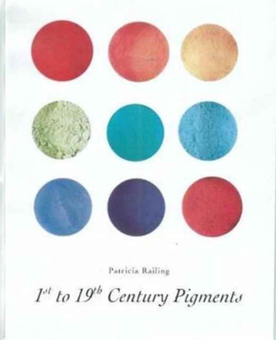 1st-19th Century Pigments, Patricia Railing | 9780946311262 | Boeken | bol