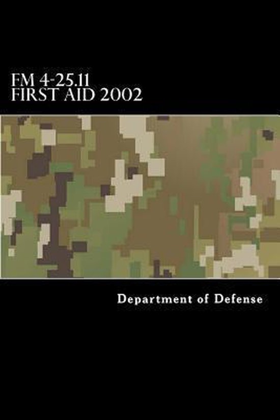 FM 4-25.11 First Aid 2002, Department Of Defense | 9781546884545 | Boeken | bol.com