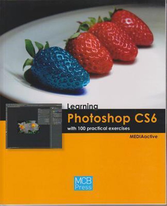 Learning Photoshop CS6 with 100 Practical Exercises, Mediaactive ...