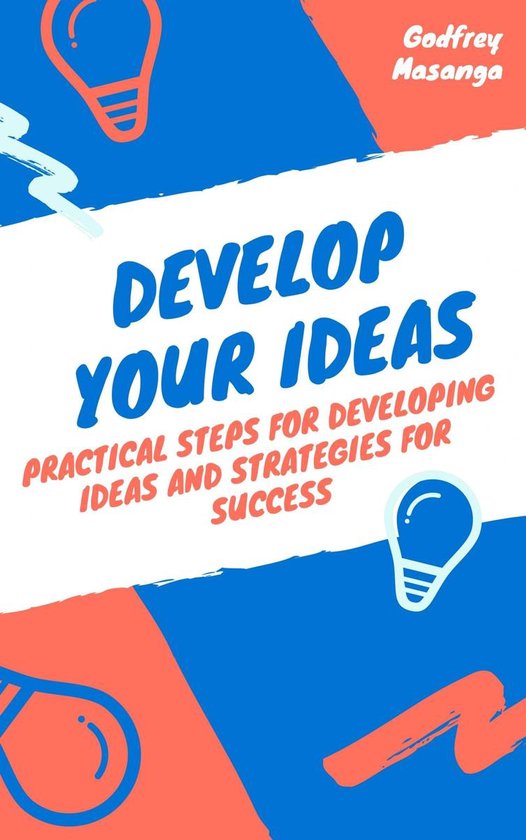 Develop Your Ideas (ebook), Godfrey Masanga | 6610000058839 | Boeken ...