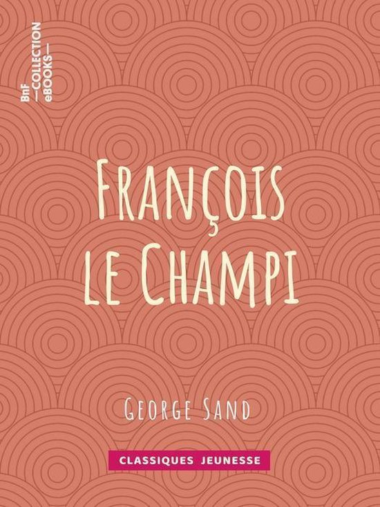 Classiques Jeunessse - François le Champi (ebook), George Sand ...