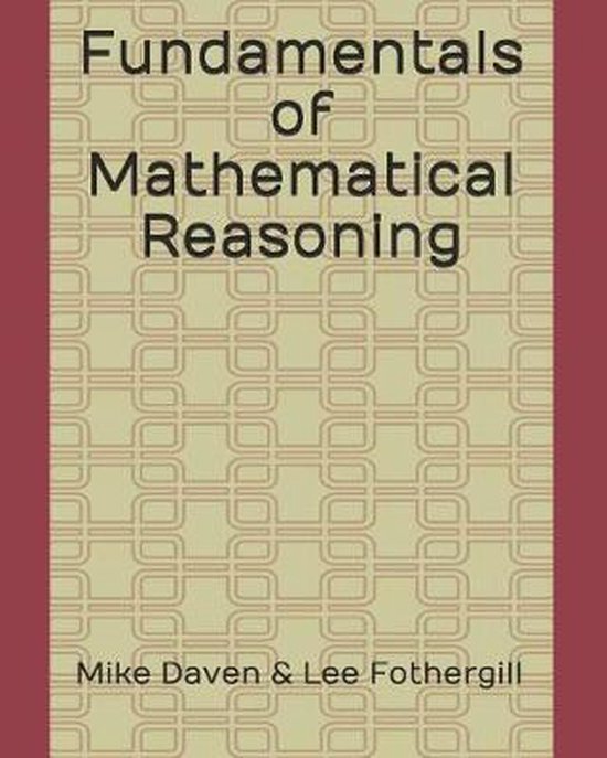 Fundamentals of Mathematical Reasoning | 9781792963506 | Lee Fothergill ...