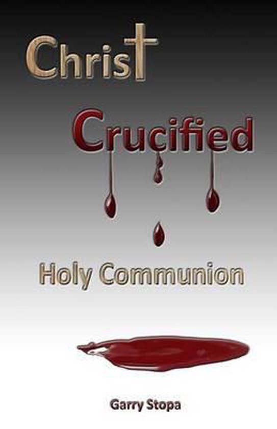Christ Crucified | 9781482002393 | Garry Stopa | Boeken | bol.com