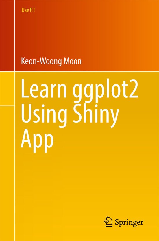 Use R! - Learn ggplot2 Using Shiny App (ebook), Keon-Woong Moon | 9783319530192 | Boeken | bol.com
