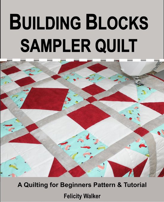 Quilting for Beginners - Building Blocks Sampler Quilt: a Quilting for Beginners Quilt... | bol.com