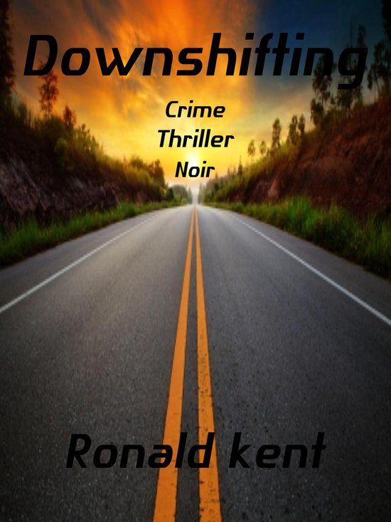 Downshifting (ebook), Ronald Kent | 9780993861253 | Boeken | bol.com