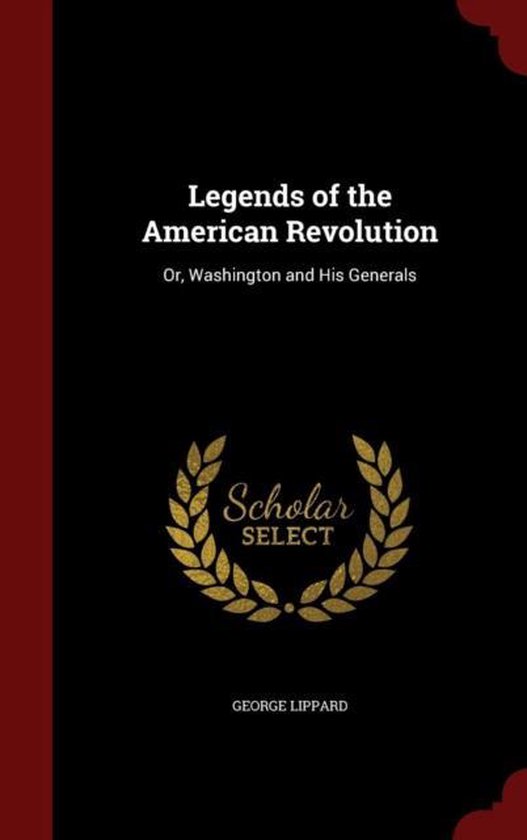 Legends of the American Revolution | 9781296689384 | Professor George ...
