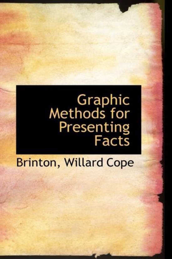 Graphic Methods for Presenting Facts, Brinton Willard Cope ...