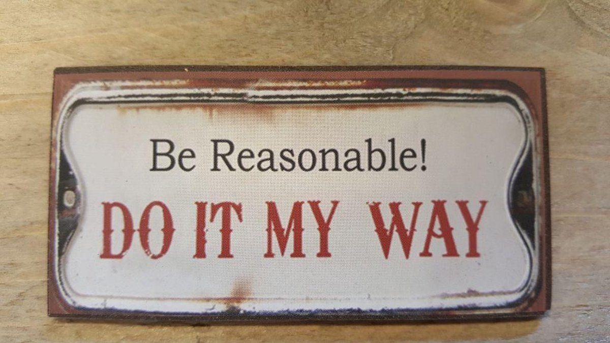 Magneet Be Reasonable! DO IT MY WAY - 5 x 10 cm | bol