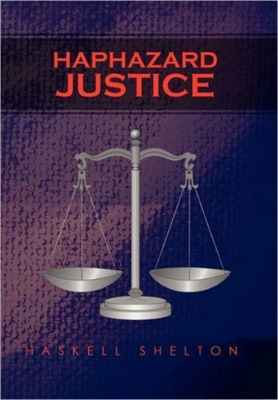Haphazard Justice, Haskell Shelton | 9781456885854 | Boeken | bol.com