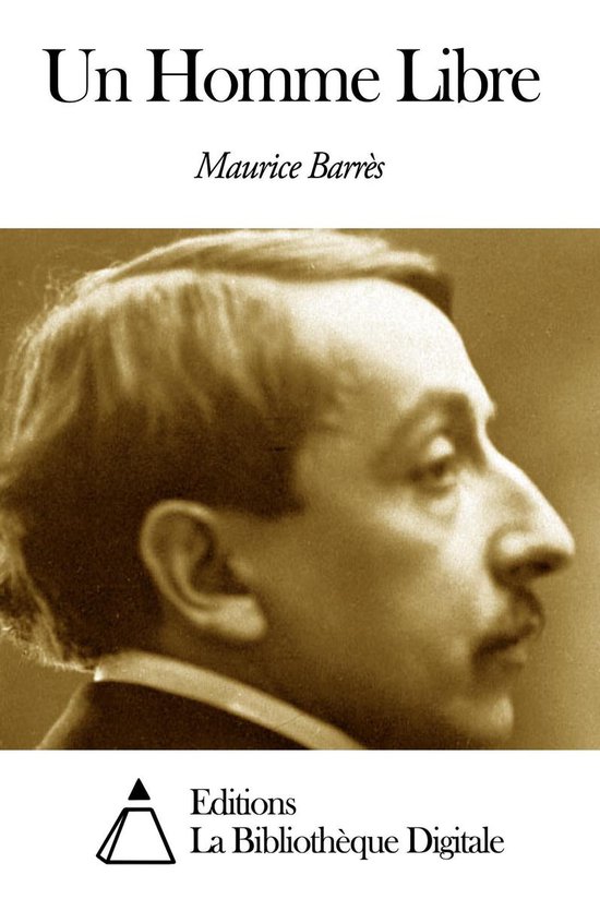 Un Homme Libre (ebook), Maurice Barrès | 9791021346383 | Boeken | bol