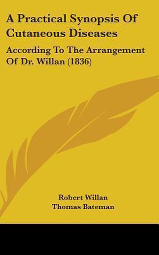 A Practical Synopsis Of Cutaneous Diseases, Robert Willan ...