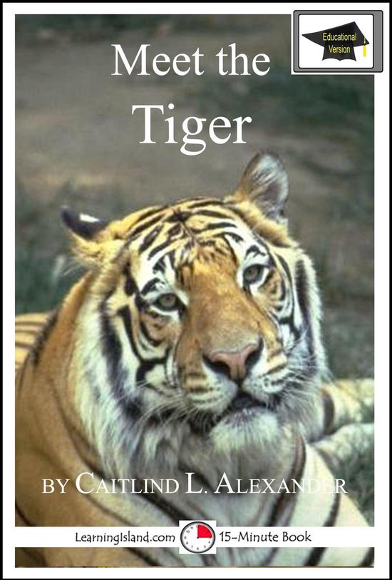 15-Minute Books - Meet the Tiger: Educational Version (ebook), Caitlind L. Alexander... | bol.com