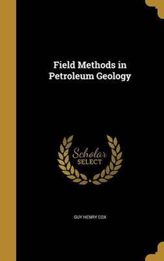 Field Methods in Petroleum Geology, Guy Henry Cox | 9781362259305 ...