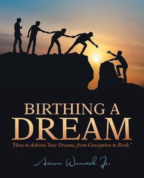 Birthing a Dream, Aaron Womack, Jr | 9781532055331 | Boeken | bol.com