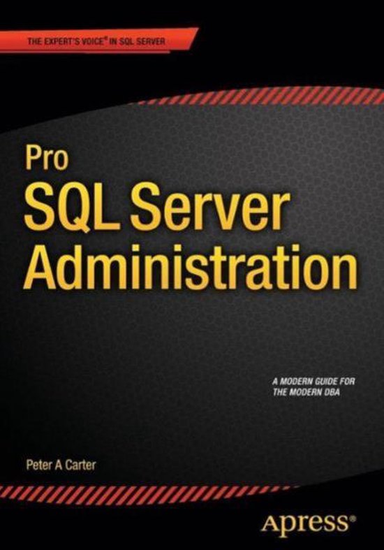 Pro SQL Server Administration | 9781484207116 | Peter Carter | Boeken ...