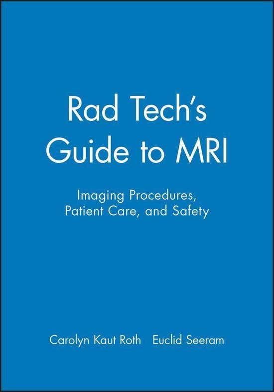 Rad Tech's Guide to MRI (ebook), CK Roth | 9781118702307 | Boeken | bol.com