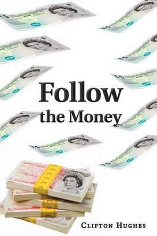 Follow the Money, Clifton Hughes | 9781491891469 | Boeken | bol.com