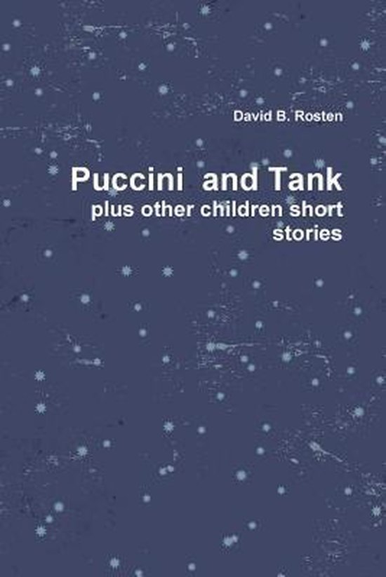Puccini & Tank, A Love Story plus other children short stories, David B ...