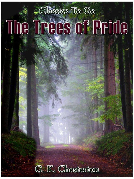 Classics To Go - The Trees of Pride (ebook), G K Chesterton ...