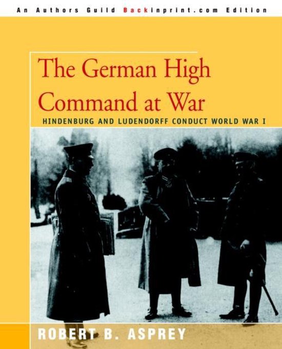 German High Command At War | 9780595365654 | Robert B Asprey | Boeken | bol